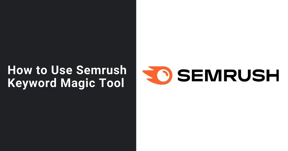 Semrush Keyword Magic Tool Guide